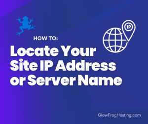 How to Find Your Server Name or IP Address - GlowFrog Hosting